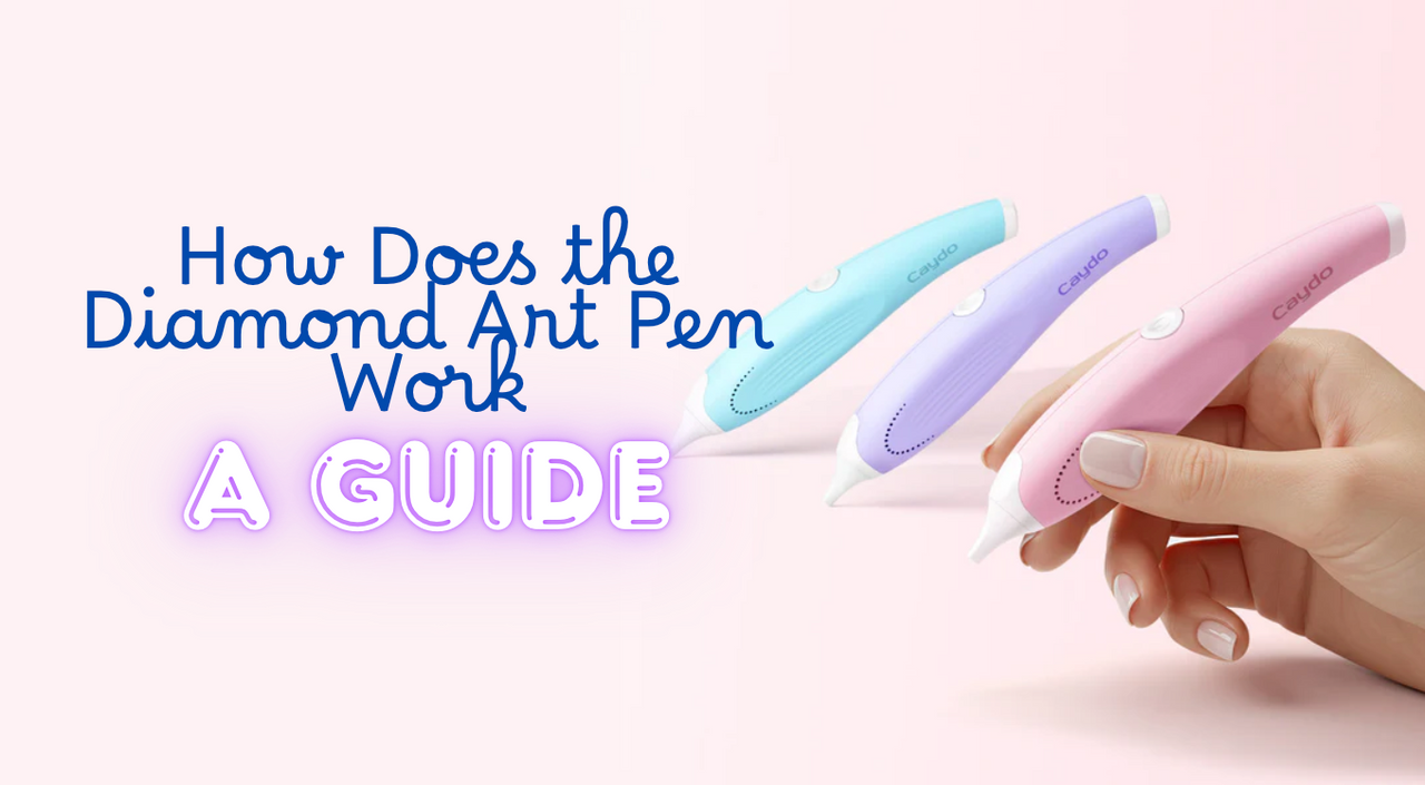 How Does the Diamond Art Pen Work? A Guide for Beginners – Caydo