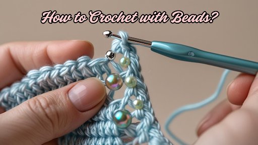 How to Crochet with Beads for Fashionable Handmade Gifts – Caydo